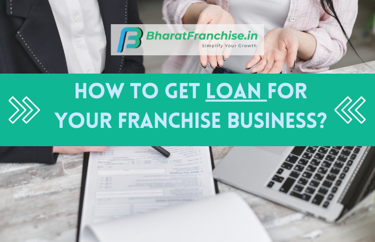 How To Get Loan For Franchise Business In India Bharat Franchise